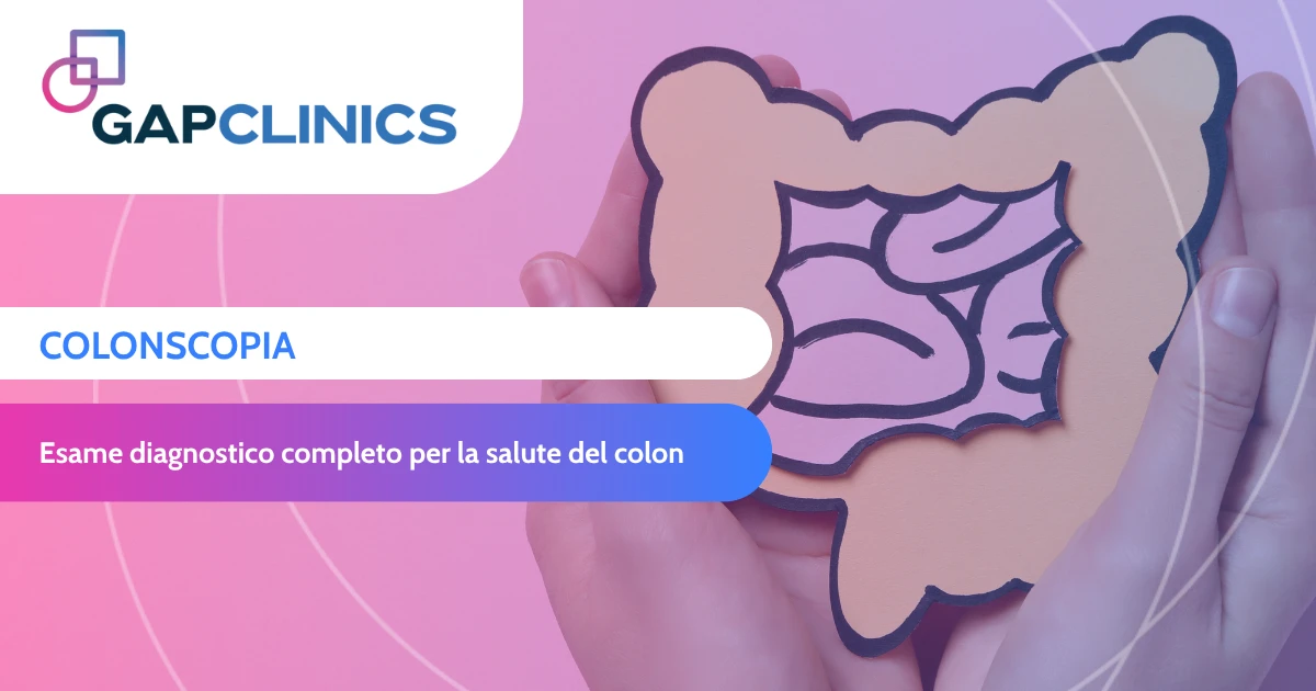 Colonscopia GAPCLINICS | Salute intestinale