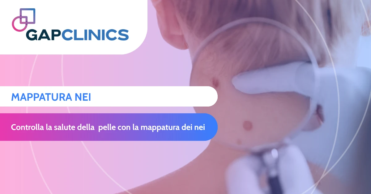 Mappatura nei GAPCLINICS | Prenditi cura della tua pelle