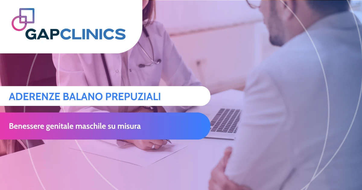 Aderenze balano prepuziali GAPCLINICS | Diagnosi e soluzioni