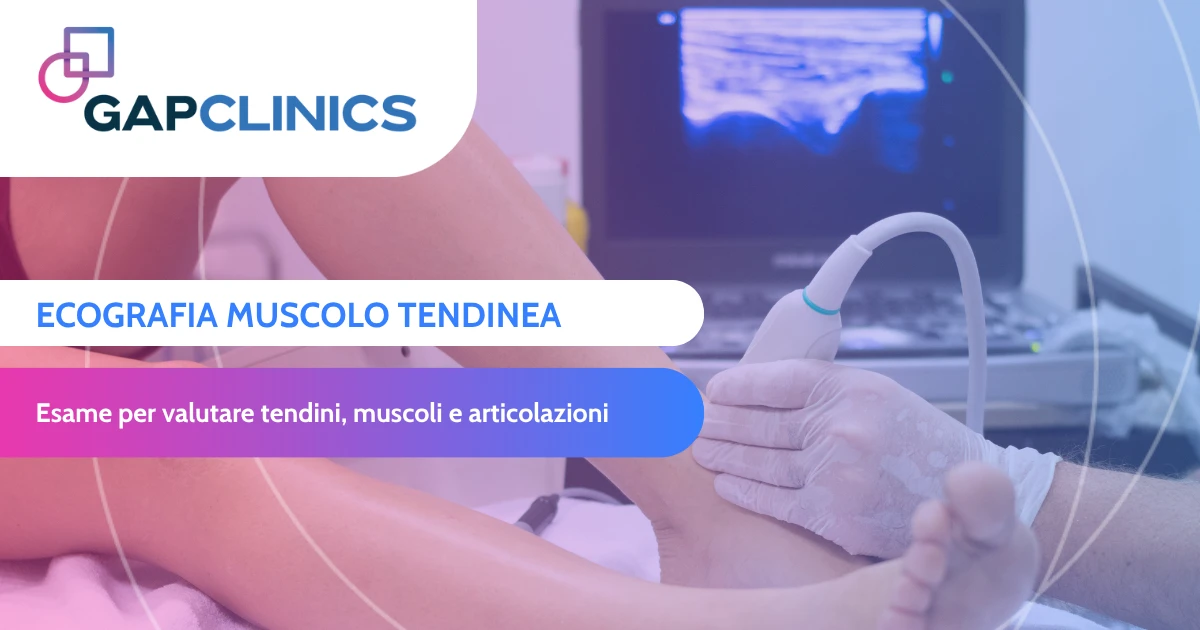 Ecografia muscolo tendinea GAPCLINICS | Diagnosi precisa